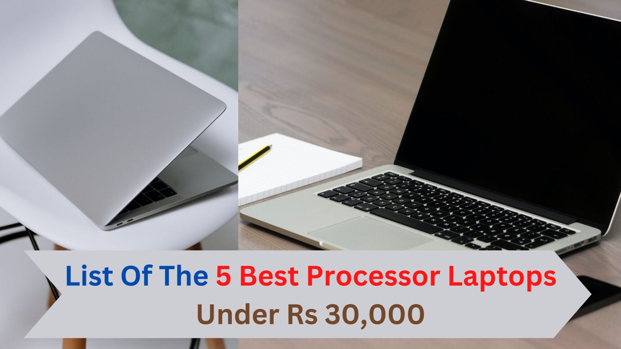 List Of The 5 Best Processor Laptops Under Rs 30,000